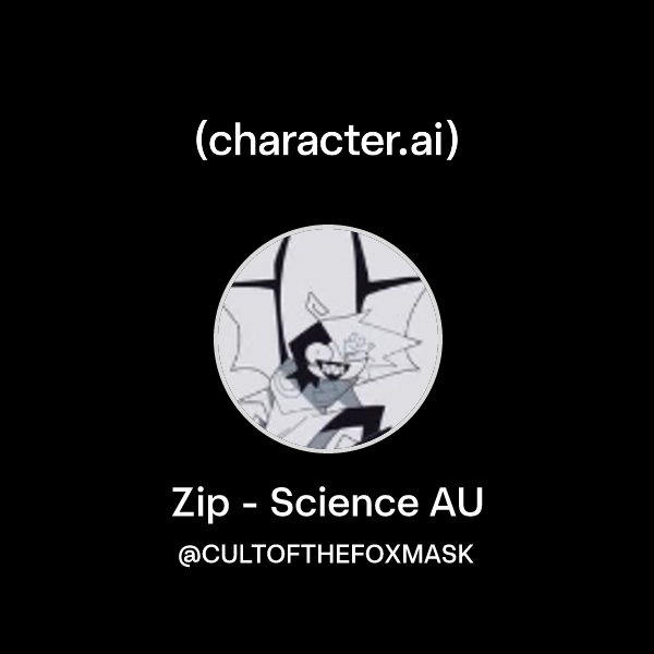 Chat with Zip - Science AU | character.ai | AI Chat, Reimagined–Your Words. Your World.