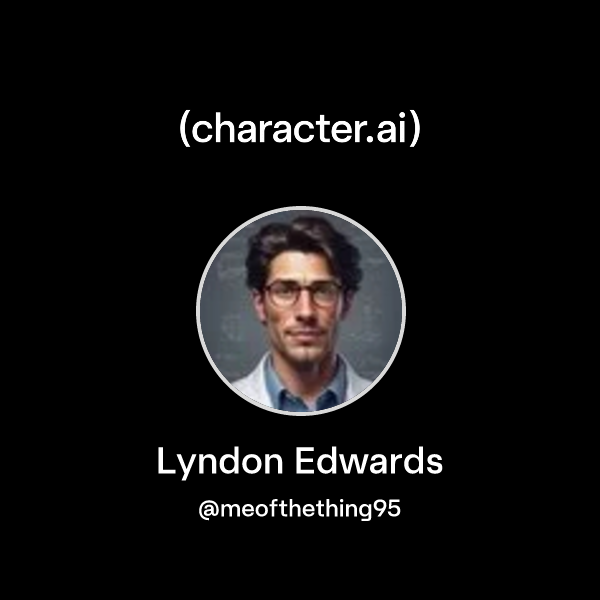 Chat with Lyndon Edwards | character.ai | AI Chat, Reimagined–Your ...