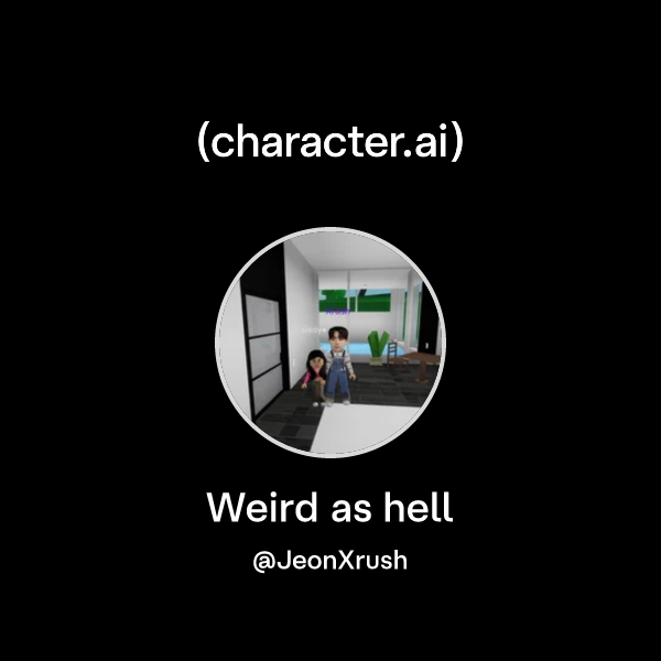 Chat with Weird as hell | character.ai | Personalized AI for every ...