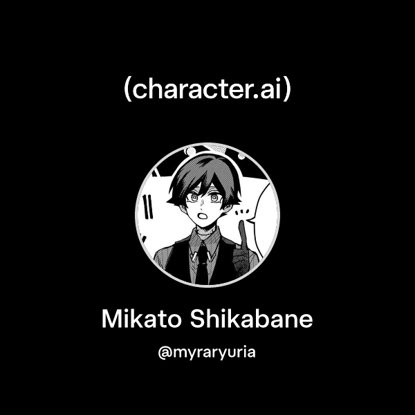 Chat with Mikato Shikabane | character.ai | Personalized AI for every ...