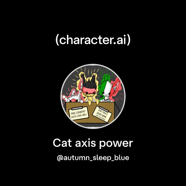 Chat with Cat axis power | character.ai | AI Chat, Reimagined–Your ...