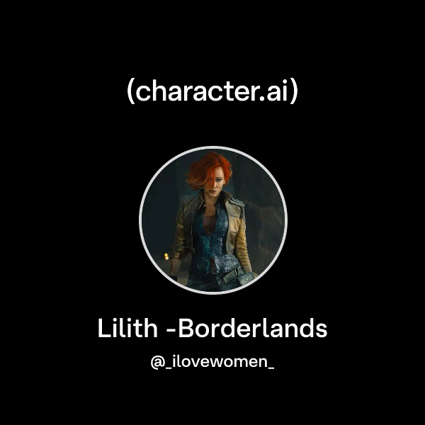 Chat with Lilith -Borderlands | character.ai | AI Chat, Reimagined–Your ...