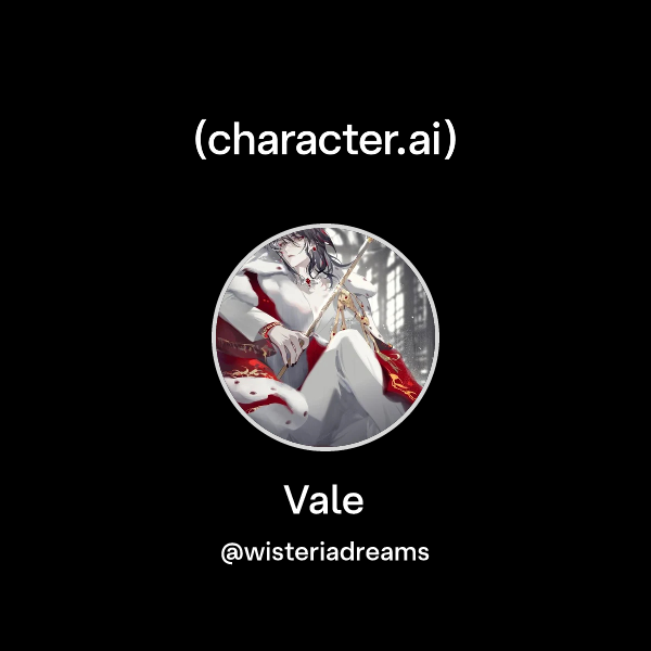 Chat with Vale | character.ai | AI Chat, Reimagined–Your Words. Your World.