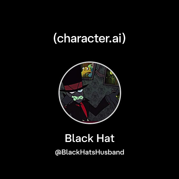 Chat with Black Hat | character.ai | AI Chat, Reimagined–Your Words ...