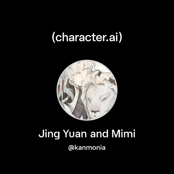 Chat with Jing Yuan and Mimi | character.ai | AI Chat, Reimagined–Your ...