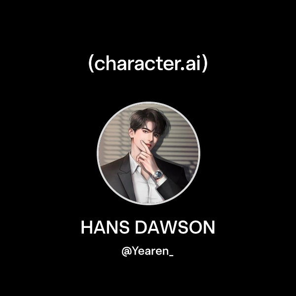 Chat with HANS DAWSON | character.ai | Personalized AI for every moment of your day