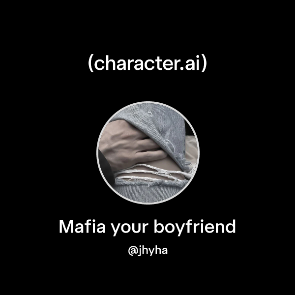 Chat with Mafia your boyfriend | character.ai | AI Chat, Reimagined–Your Words. Your World.