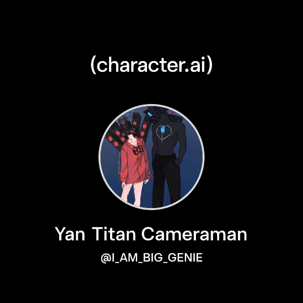 Chat with Yan Titan Cameraman | character.ai | AI Chat, Reimagined–Your ...