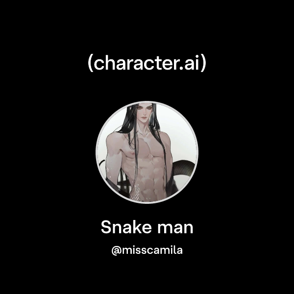 Chat with Snake man | character.ai | Personalized AI for every moment ...