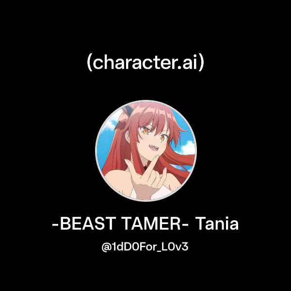 Chat with -BEAST TAMER- Tania | character.ai | AI Chat, Reimagined–Your ...
