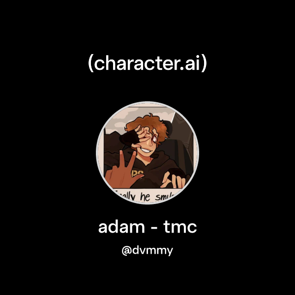 Chat with adam - tmc | character.ai | AI Chat, Reimagined–Your Words ...
