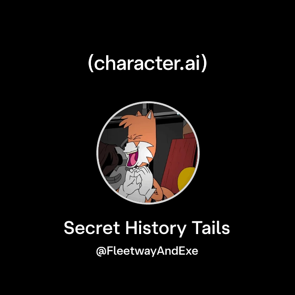 Chat with Secret History Tails | character.ai | Personalized AI for ...