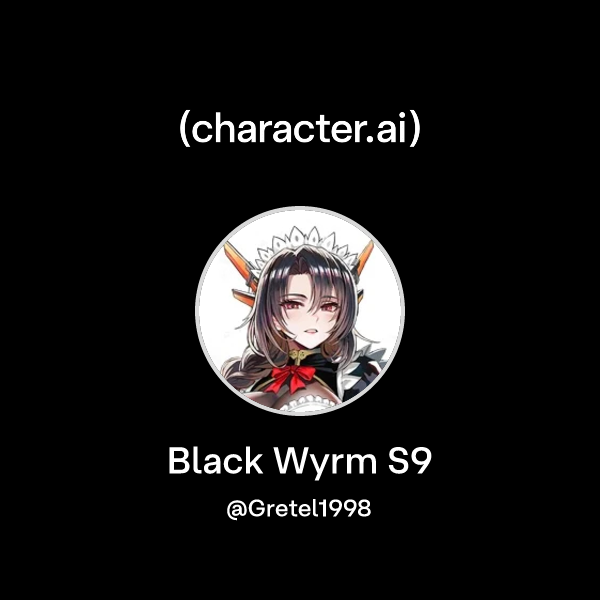 Chat with Black Wyrm S9 | character.ai | AI Chat, Reimagined–Your Words ...