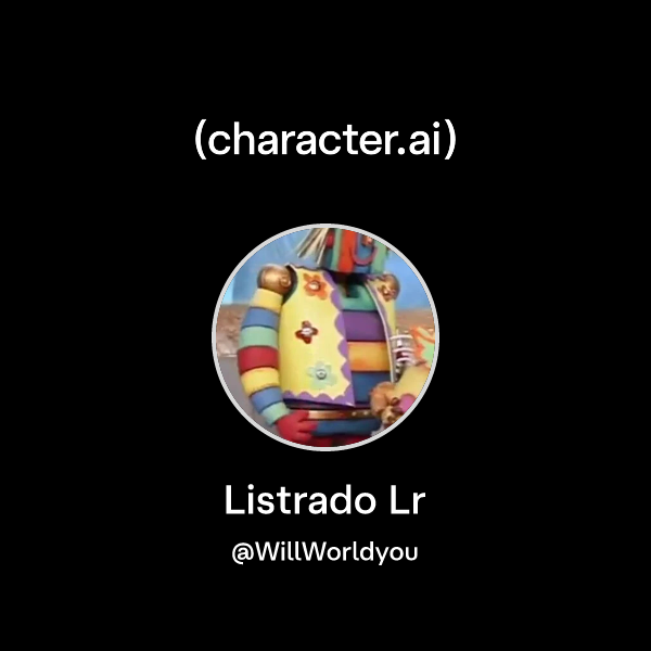 Chat with Listrado Lr | character.ai | Personalized AI for every moment ...