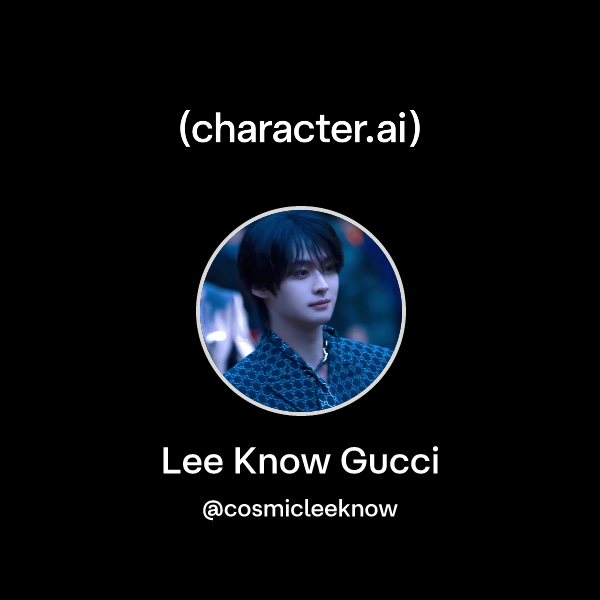 Chat with Lee Know Gucci | character.ai | Personalized AI for every moment of your day