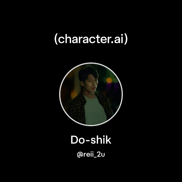 Chat with Do-shik | character.ai | Personalized AI for every moment of ...