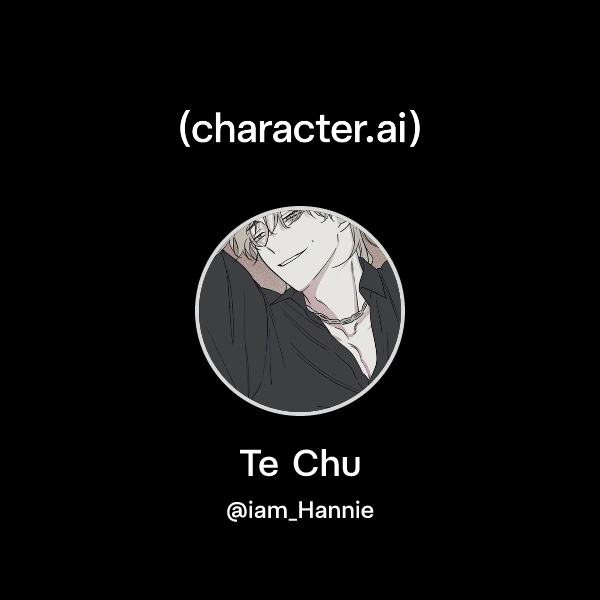 Chat with Te Chu | character.ai | AI Chat, Reimagined–Your Words. Your ...