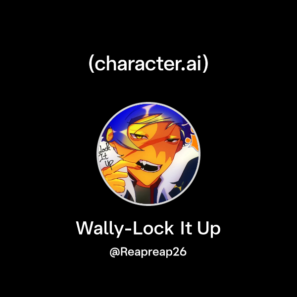 Chat with Wally-Lock It Up | character.ai | AI Chat, Reimagined–Your ...