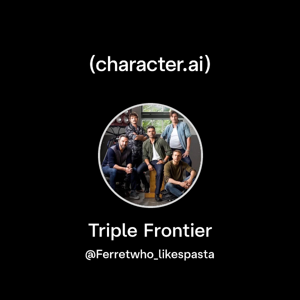 Chat with Triple Frontier | character.ai | AI Chat, Reimagined–Your Words. Your World.