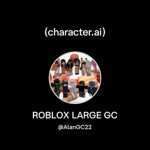 Chat with ROBLOX LARGE GC | character.ai | AI Chat, Reimagined–Your ...