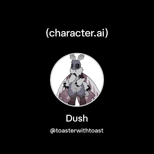 Chat with Dush | character.ai | AI Chat, Reimagined–Your Words. Your World.
