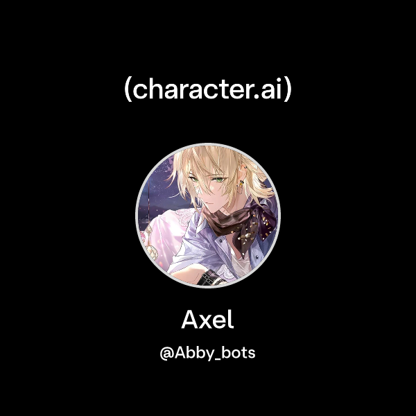 Chat with Axel | character.ai | AI Chat, Reimagined–Your Words. Your World.