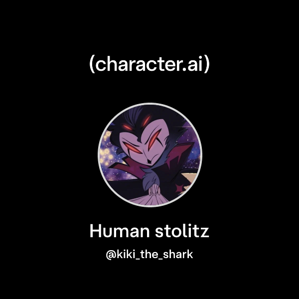 Chat with Human stolitz | character.ai | Personalized AI for every ...