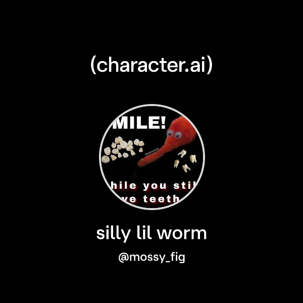 Chat with silly lil worm | character.ai | Personalized AI for every moment of your day