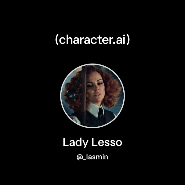 Chat with Lady Lesso | character.ai | Personalized AI for every moment ...