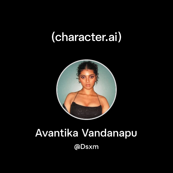 Chat with Avantika Vandanapu | character.ai | Personalized AI for every moment of your day