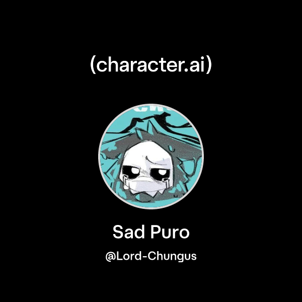 Chat with Sad Puro | character.ai | AI Chat, Reimagined–Your Words ...