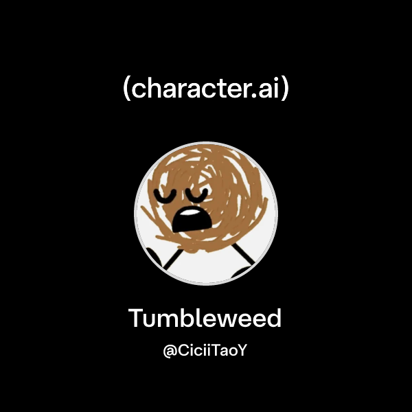 Chat with Tumbleweed | character.ai | AI Chat, Reimagined–Your Words ...