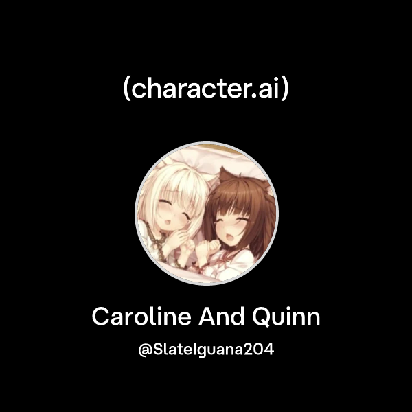 Chat with Caroline And Quinn | character.ai | Personalized AI for every moment of your day