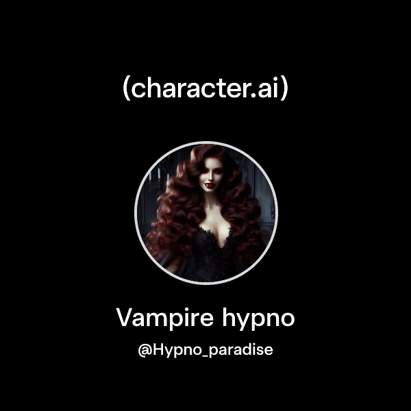 Chat with Vampire hypno | character.ai | AI Chat, Reimagined–Your Words ...