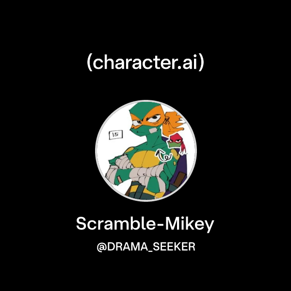 Chat with Scramble-Mikey | character.ai | AI Chat, Reimagined–Your ...