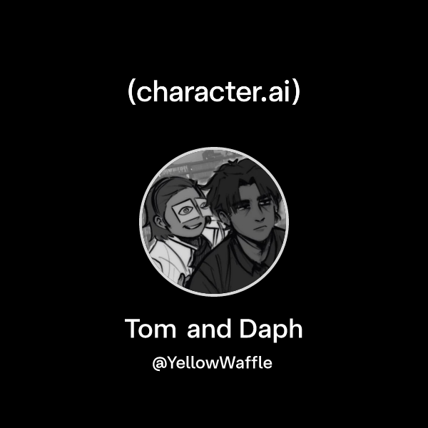 Chat with Tom and Daph | character.ai | AI Chat, Reimagined–Your Words ...