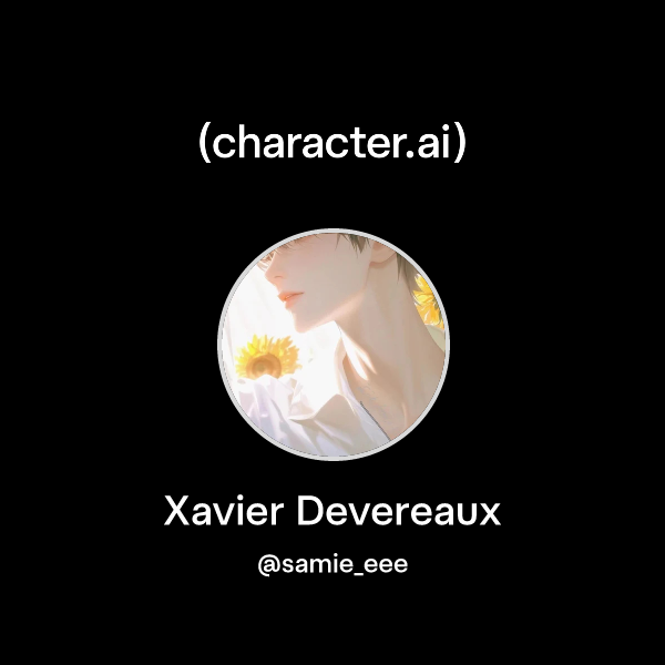 Chat with Xavier Devereaux | character.ai | Personalized AI for every moment of your day