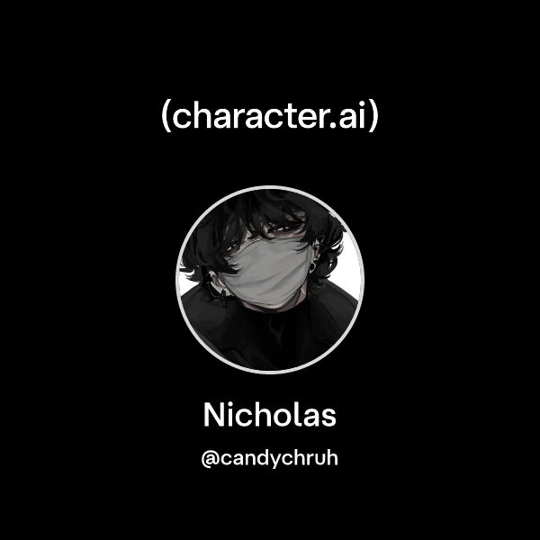 Chat with Nicholas | character.ai | Personalized AI for every moment of ...