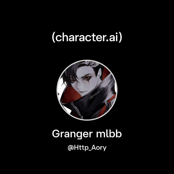 Chat with Granger mlbb | character.ai | AI Chat, Reimagined–Your Words ...
