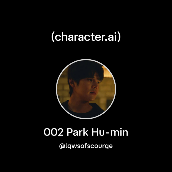 Chat with 002 Park Hu-min | character.ai | AI Chat, Reimagined–Your ...