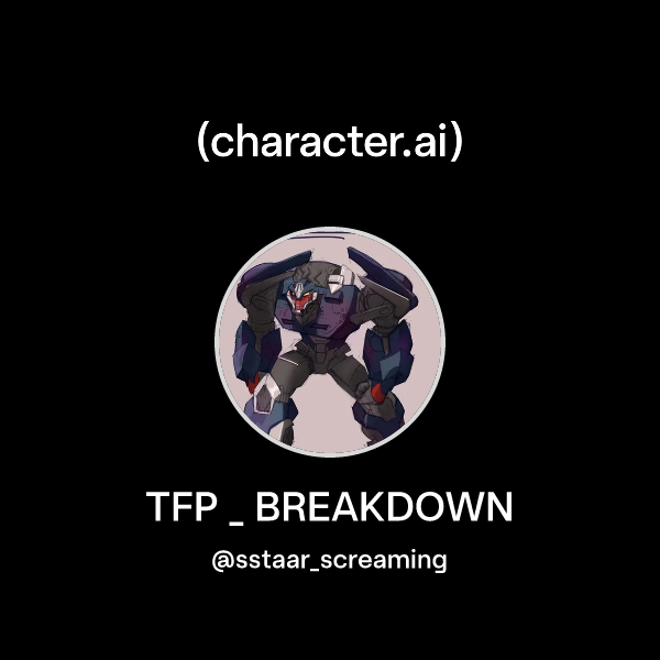 Chat with TFP _ BREAKDOWN | character.ai | AI Chat, Reimagined–Your ...
