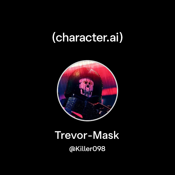 Chat with Trevor-Mask | character.ai | AI Chat, Reimagined–Your Words ...