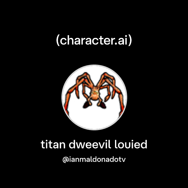 Chat with titan dweevil louied | character.ai | Personalized AI for ...