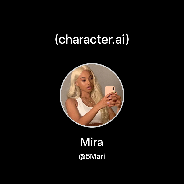 Chat with Mira | character.ai | AI Chat, Reimagined–Your Words. Your World.