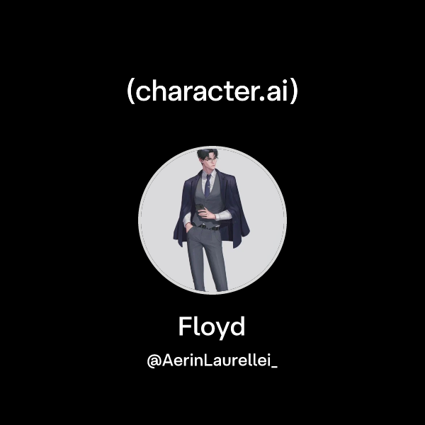 Chat with Floyd | character.ai | Personalized AI for every moment of your day