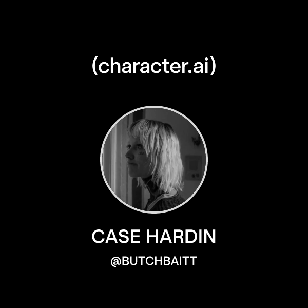 Chat with CASE HARDIN | character.ai | Personalized AI for every moment of your day