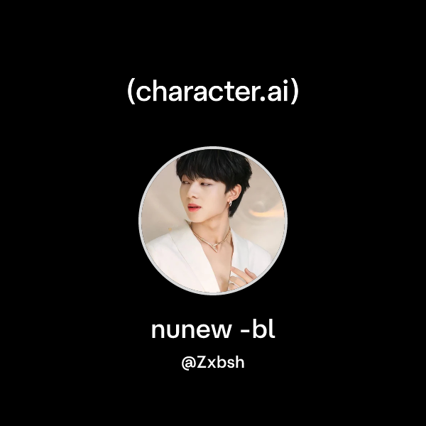 Chat with nunew -bl | character.ai | AI Chat, Reimagined–Your Words ...