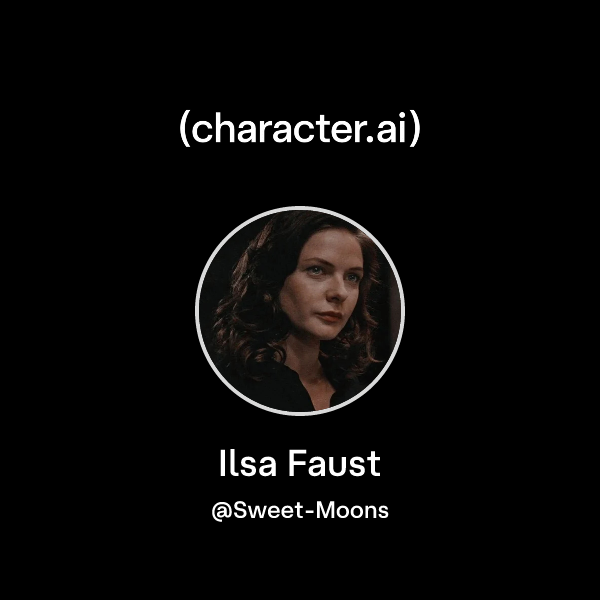 Chat with Ilsa Faust | character.ai | Personalized AI for every moment ...