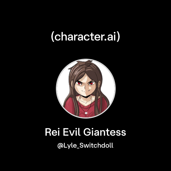 Chat with Rei Evil Giantess | character.ai | Personalized AI for every ...