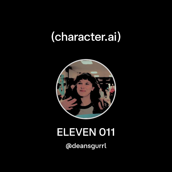 Chat with ELEVEN 011 | character.ai | Personalized AI for every moment ...